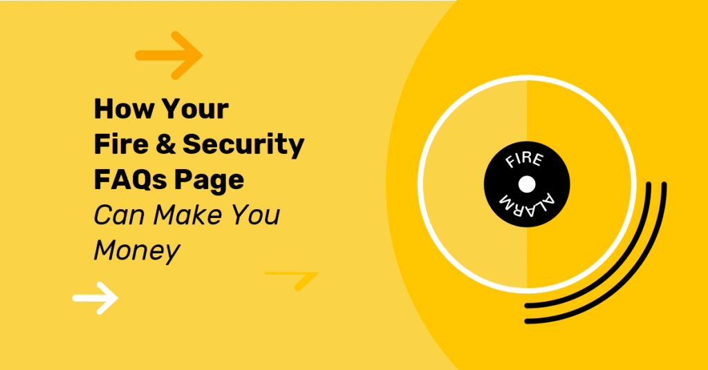 How Your Fire & Security FAQs Page Can Make You Money